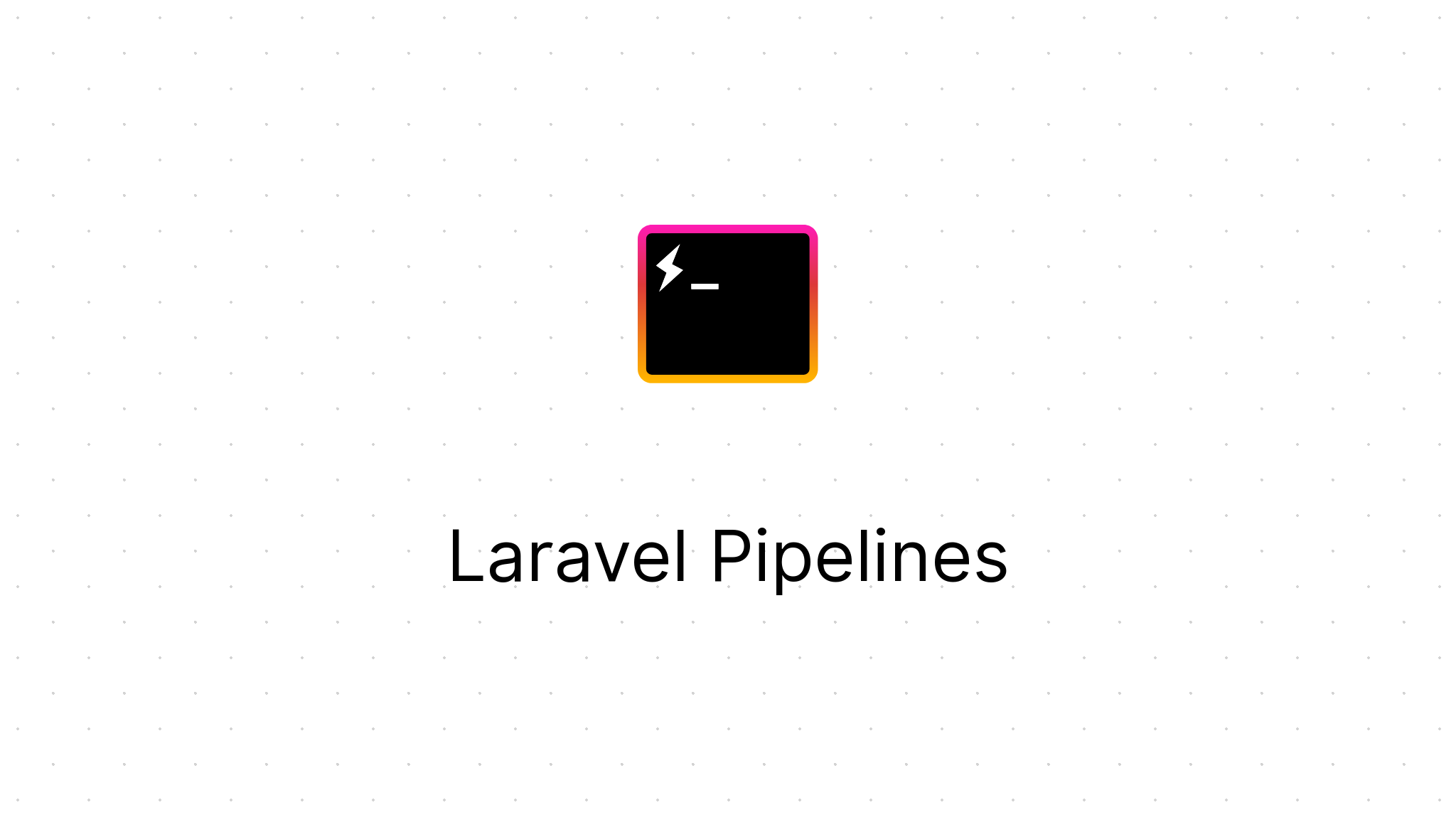 Laravel Pipelines | Development Laravel Pipelines | Development